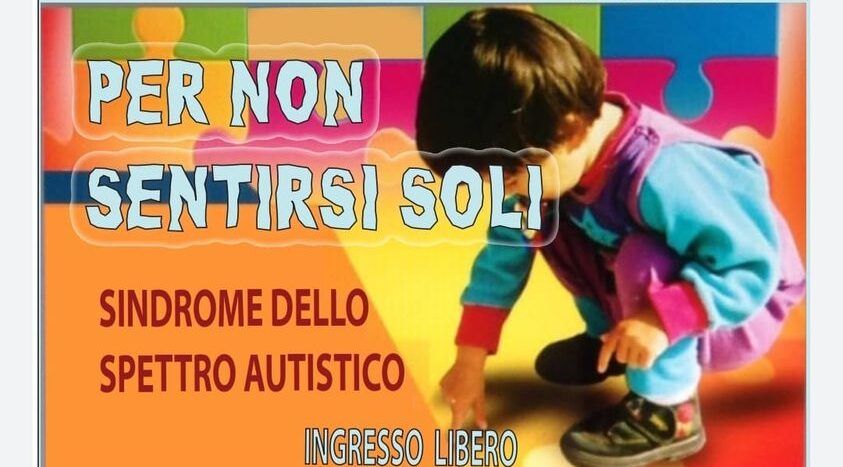 Non perdere il convegno "Per non sentirsi soli - sindrome dello spettro ...